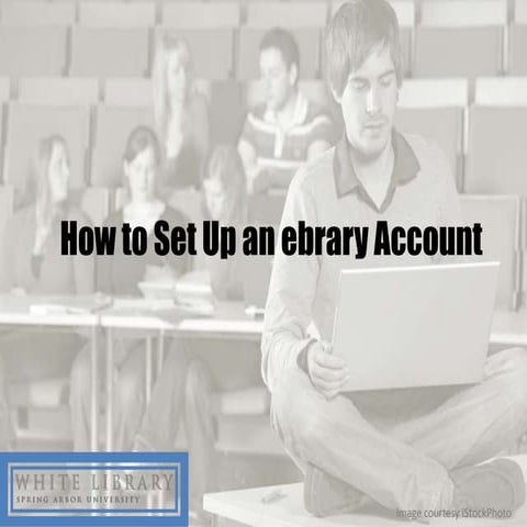How to Set Up an ebrary Account | PPTX