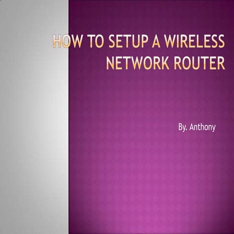 How to setup a wireless network router | PPTX