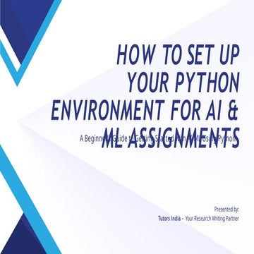 How to Set Up Python for AI & ML Assignments – A Complete Guide by Tutors India | PPT