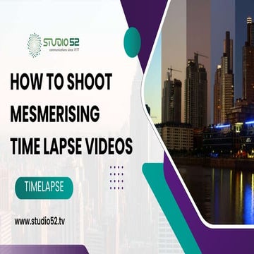 How to shoot mesmerizing time-lapse videos.pptx