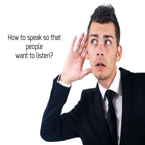 How to speak so that people want to listen | PPT