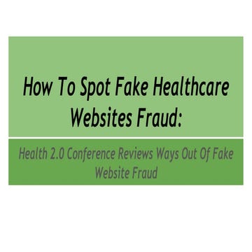 How To Spot Fake Healthcare Websites Fraud: Health 2.0 Conference ...