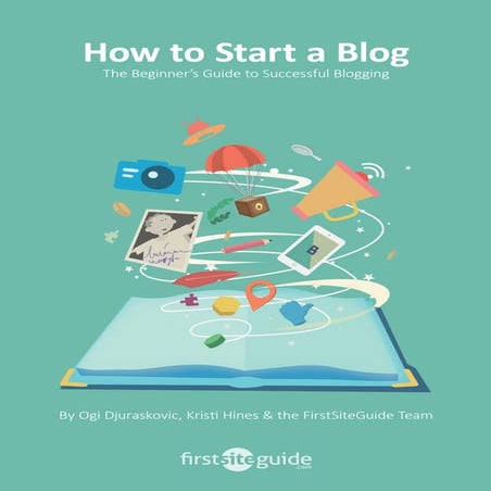 How to Start a Blog - The Free Beginner's Guide to Blogging | PDF