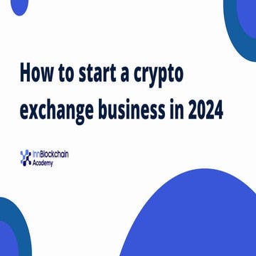 How to start a crypto exchange business in 2024.pptx