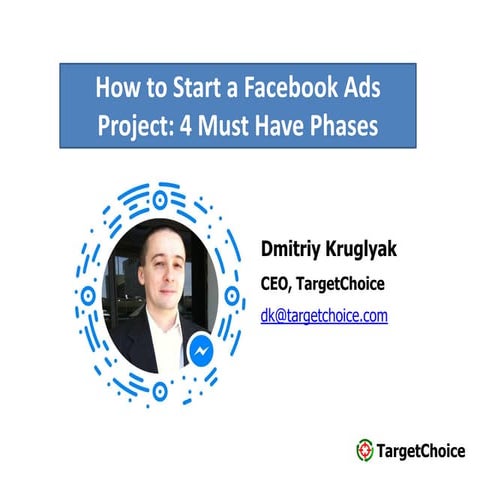 Dmitriy Kruglyak - How to start a facebook ads project - 4 must have ...