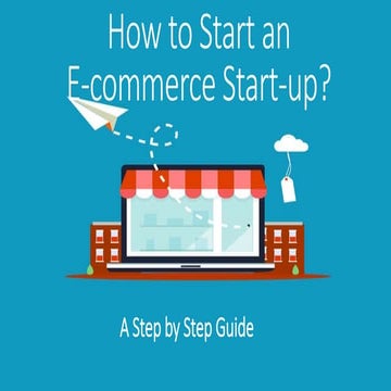 How to start an e commerce start-up (A step by step guide) | PPTX