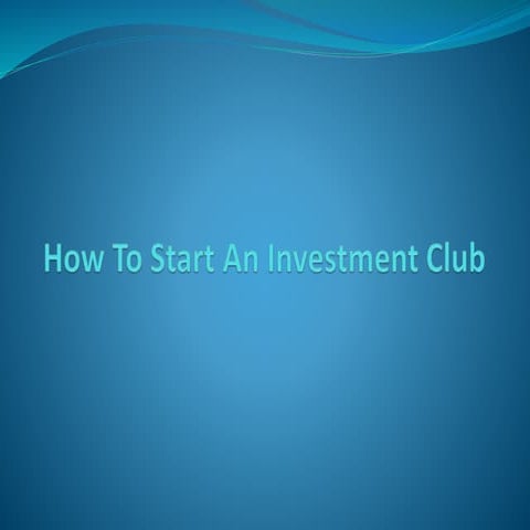 How To Start An Investment Club | PPTX