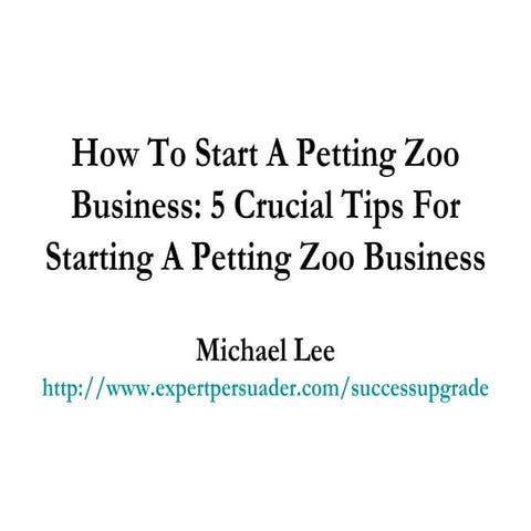 How To Start A Petting Zoo Business: 5 Crucial Tips For Starting A ...