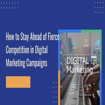 How to Stay Ahead of Fierce Competition in Digital Marketing Campaigns ...