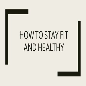 How to stay fit and healthy | PPTX