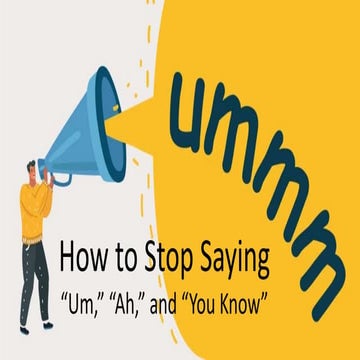 How to Stop Saying “Um,” “Ah,” and “You Know” | PPTX