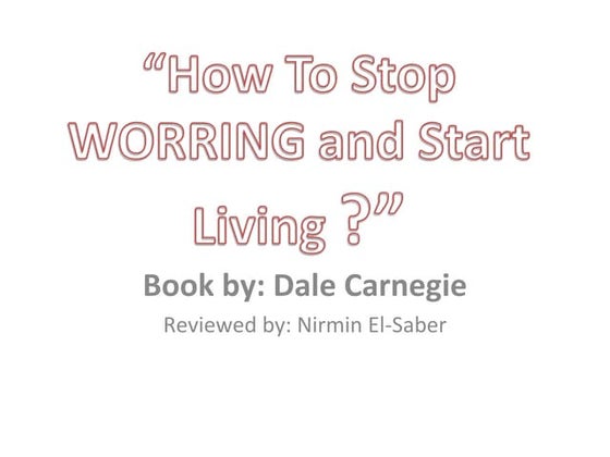 How to stop worrying and startliving | PPTX | Wellness | Healthy Living