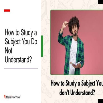 How to Study a Subject You Don't Understand | PPT