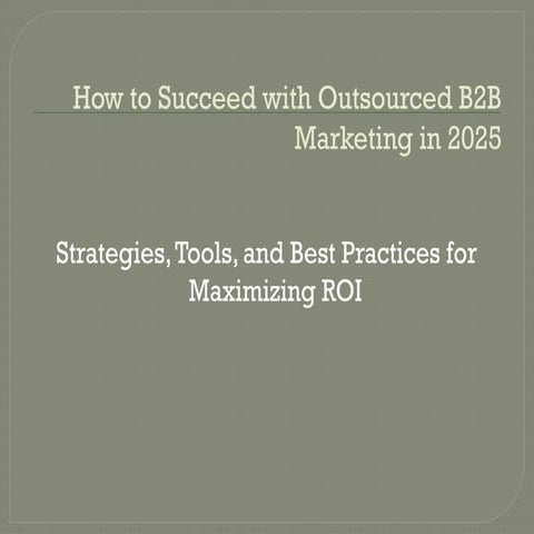 How to Succeed with Outsourced B2B Marketing in 2025? | PPT