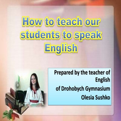 How to teach our students to speak english | PPT
