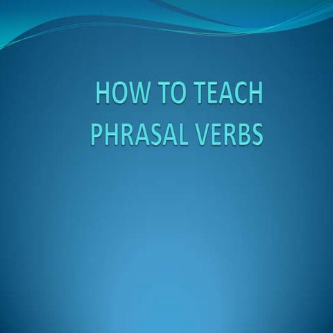 How to teach phrasal verbs | PPTX