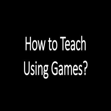 How to teach using games | PPT
