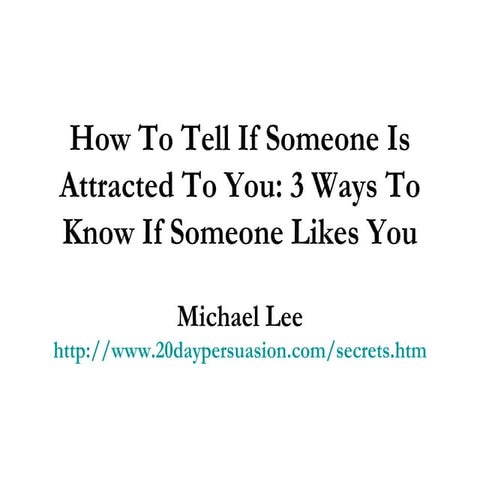 How To Tell If Someone Is Attracted To You 3 Ways To Know If Someone