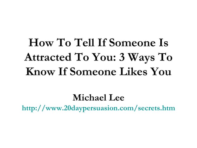 How To Tell If Someone Is Attracted To You 3 Ways To Know If Someone
