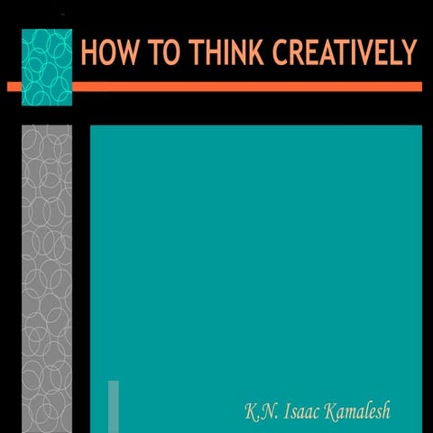 HOW TO THINK CREATIVELY...........................ppt