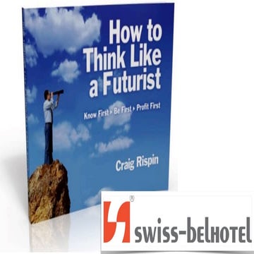 Swiss-Belhotel Craig Rispin Keynote "How to Think Like a Futurist" - May 4, 2018 | PPT