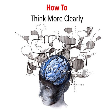 How to Think More Clearly | PPT