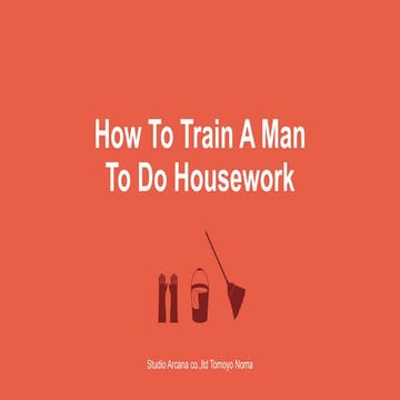 How To Train A Man To Do HouseWork | PPT