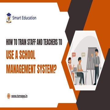How to Train Staff and Teachers to Use a School Management System.pdf