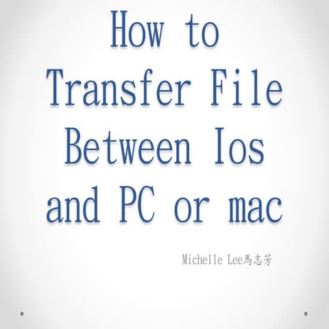 How to transfer file between ios and pc | PPTX