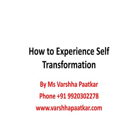 How to Experience Self Transformation By Ms. Varshha Paatkar | PPTX
