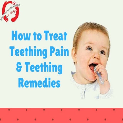 How to Treat Teething Pain - Teething Remedies | PPTX