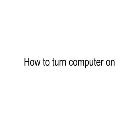 How to turn computer on | PPT