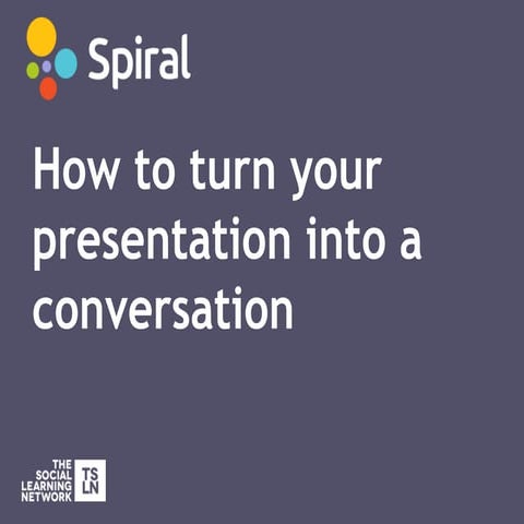 How to turn your presentation into a conversation | PPTX