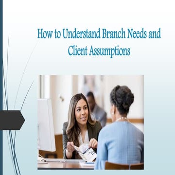 How to Understand Branch Needs and Client Assumptions.pptx
