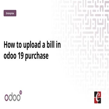 Step-by-Step Guide to Uploading Bills in Odoo 19 Purchase Enterprise | PPTX