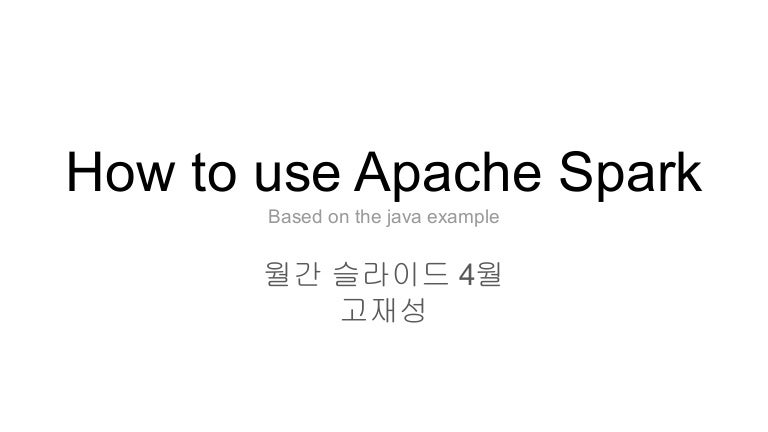 How to use apache spark (based on the java example)