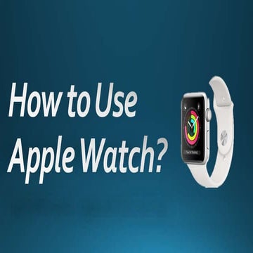 How to use Apple Watch? What are the benefits of Apple Watch? | PPTX