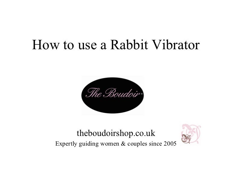 How To Use A Rabbit Vibrator The Boudoir Sex Toys For Women And Coupl…