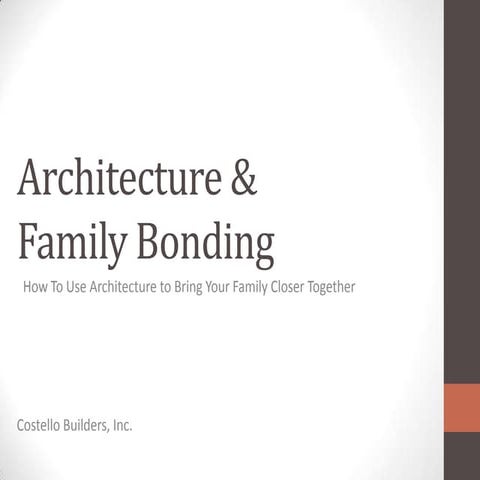 Costello Builders: Architecture & Family Bonding | PPTX | Interior ...