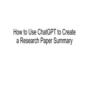 How to Use ChatGPT to Create a Research Paper Summary.pptx