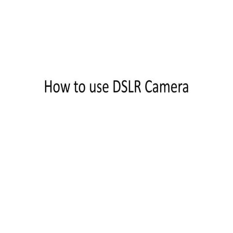 How to use DSLR Camera.pptx