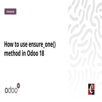 How to use ensure_one() method in Odoo 18 | PPTX