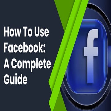 How To Use Facebook: A Complete Guide | PDF