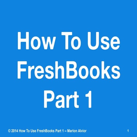How to Use FreshBooks Part 1 | PDF