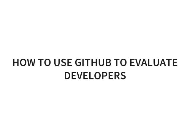 How To Use Github To Evaluate Developers Ppt