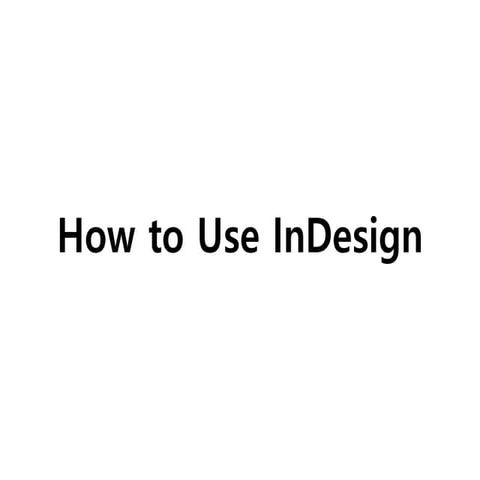 How to use InDesign - Emily Climer | PPTX | Desktop Publishing | Computer Software and Applications