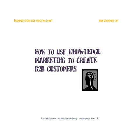 How To Use Knowledge Marketing To Create B2 B Customers | PDF