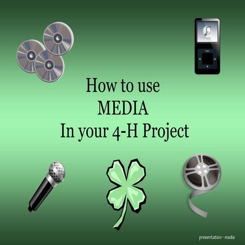 How To Use Media in Your 4-H Project | PPT