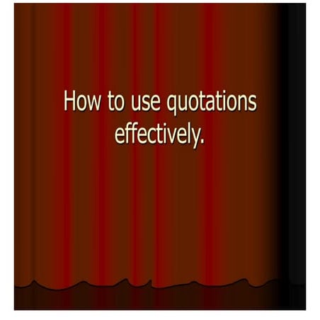 How To Use Quotations Effectively. | PPT