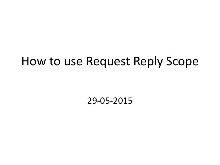 How To Use Request Reply Scope